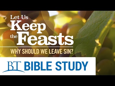 Let Us Keep the Feasts: Why Should We Leave Sin? | United Church of God
