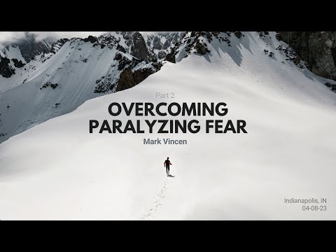 Overcoming Paralyzing Fear, Part 2 | United Church of God