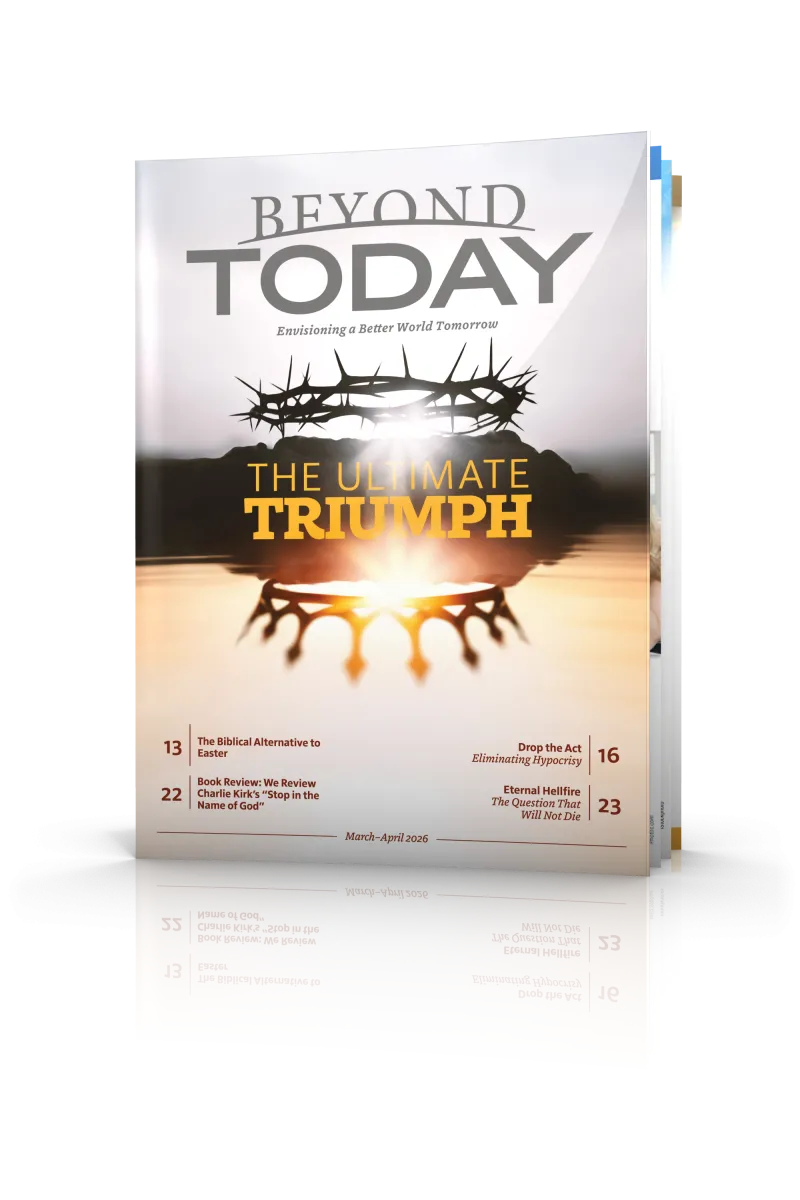 Beyond Today Magazine: March–April 2026 | United Church of God