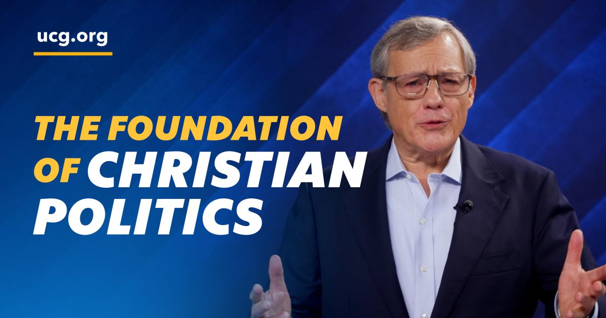 The Foundation of Christian Politics | United Church of God