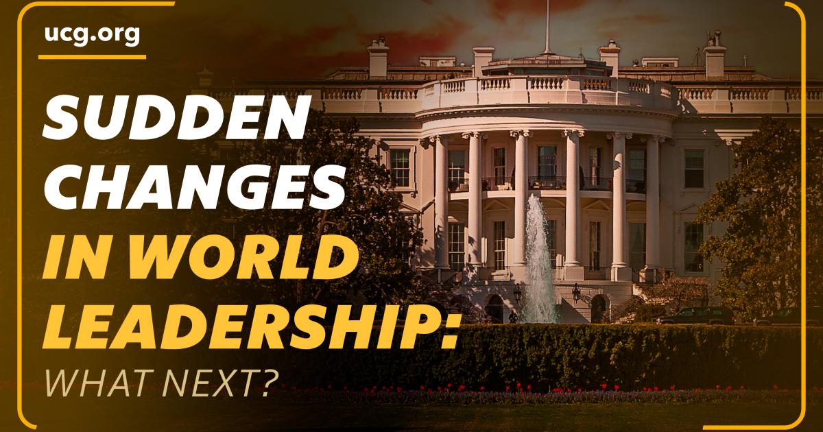 A Biblical Worldview: Sudden Changes in World Leadership: What Next ...