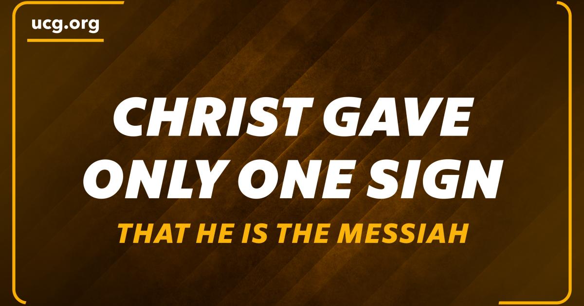 A Biblical Worldview: Christ Gave Only One Sign That He Is the Messiah ...