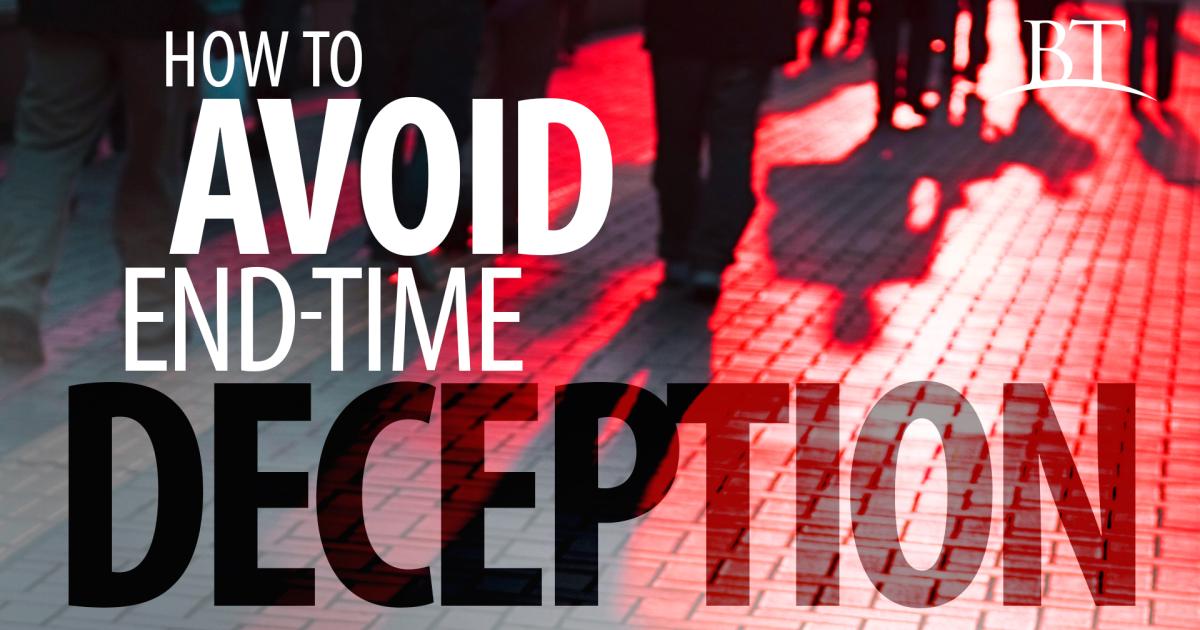How to Avoid End-Time Deception | United Church of God