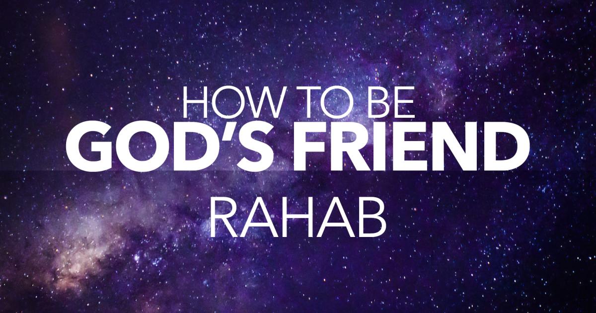 How to Be God's Friend: Part 1: Rahab | United Church of God