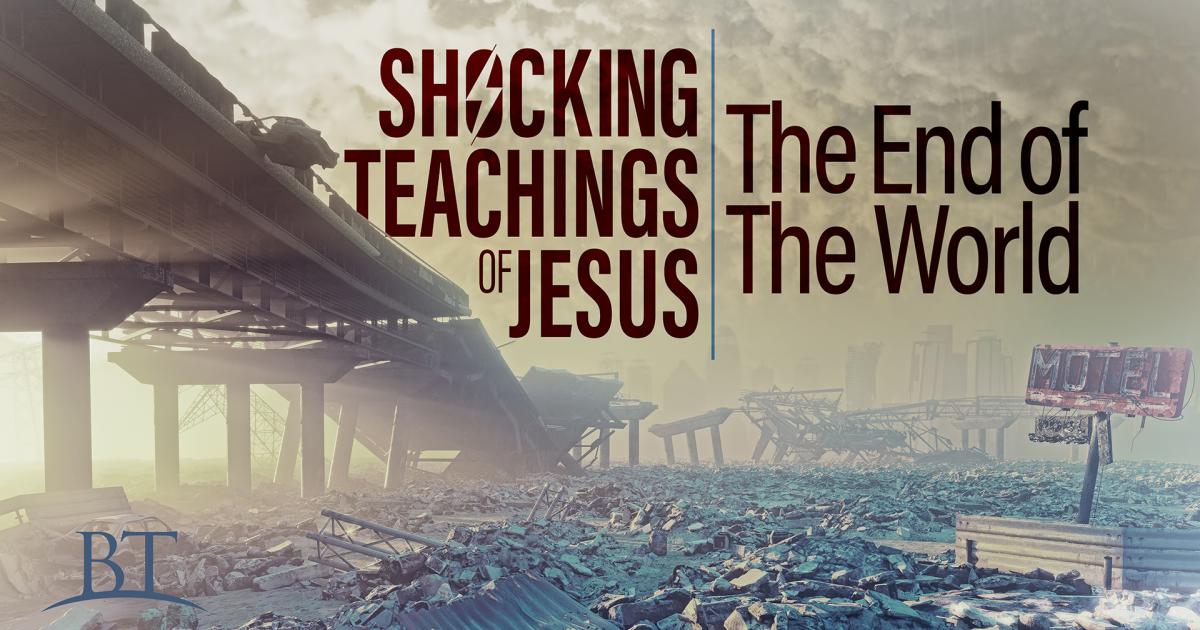 Shocking Teachings of Jesus: The End of the World | United Church of God