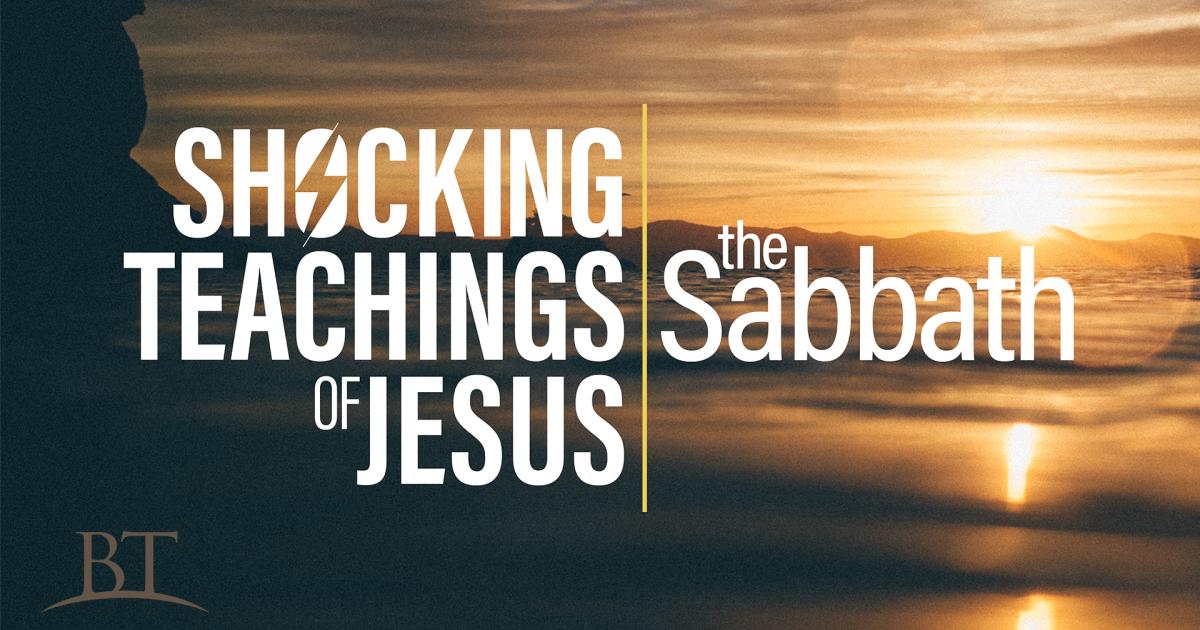 Shocking Teachings of Jesus: The Sabbath | United Church of God