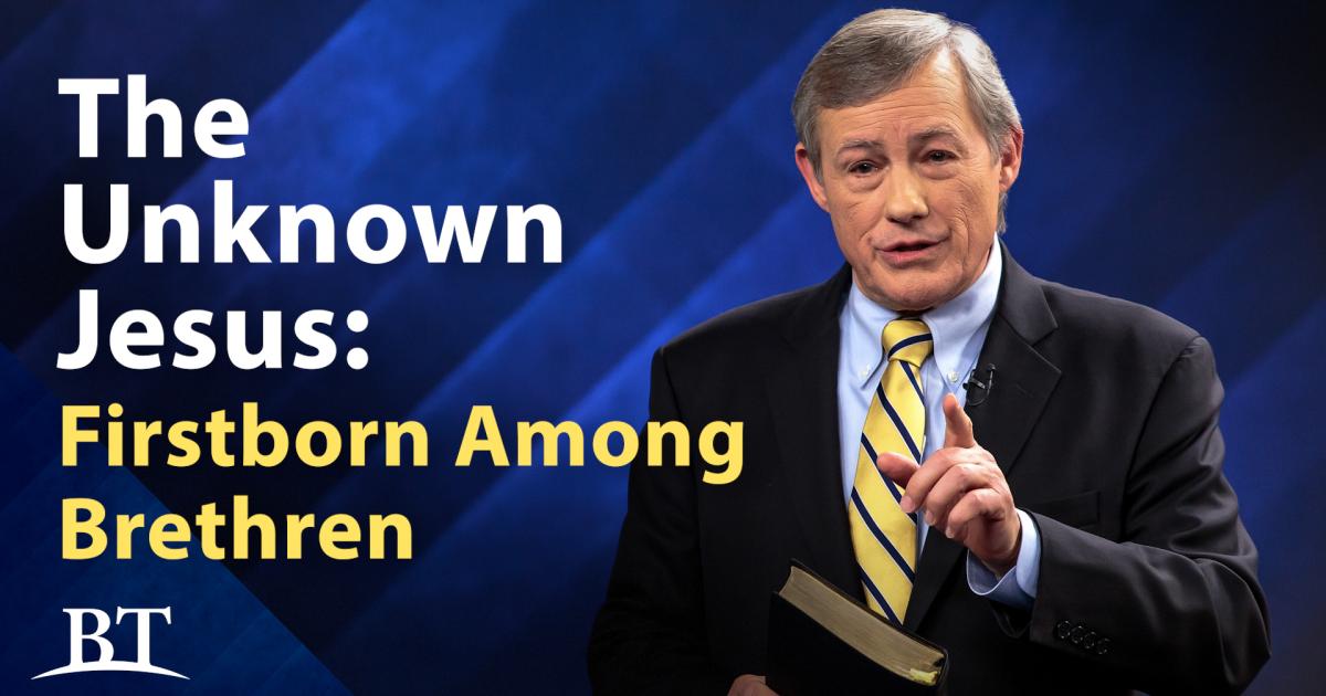 The Unknown Jesus: The Firstborn Among Brethren - Part 2 | United ...