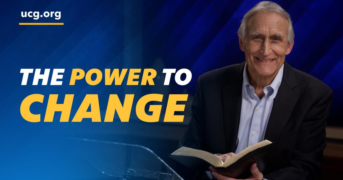 The Power to Change | United Church of God